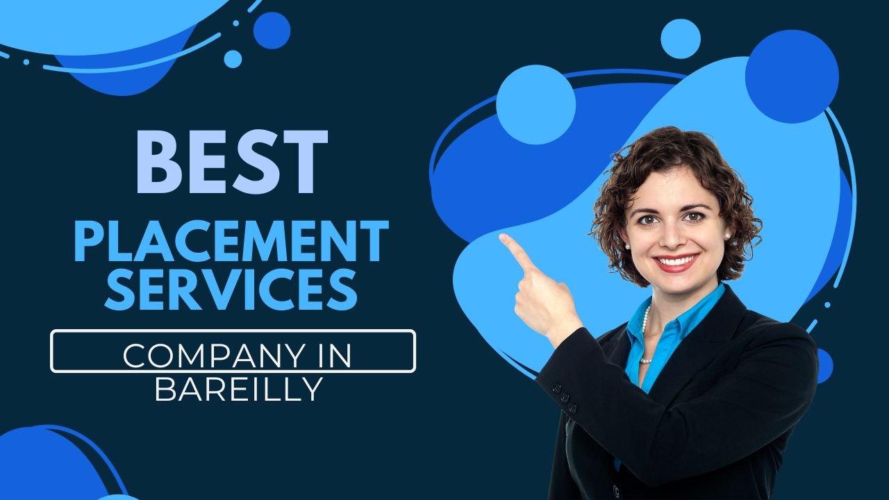 No. 1 Best Placement Services Company in Bareilly